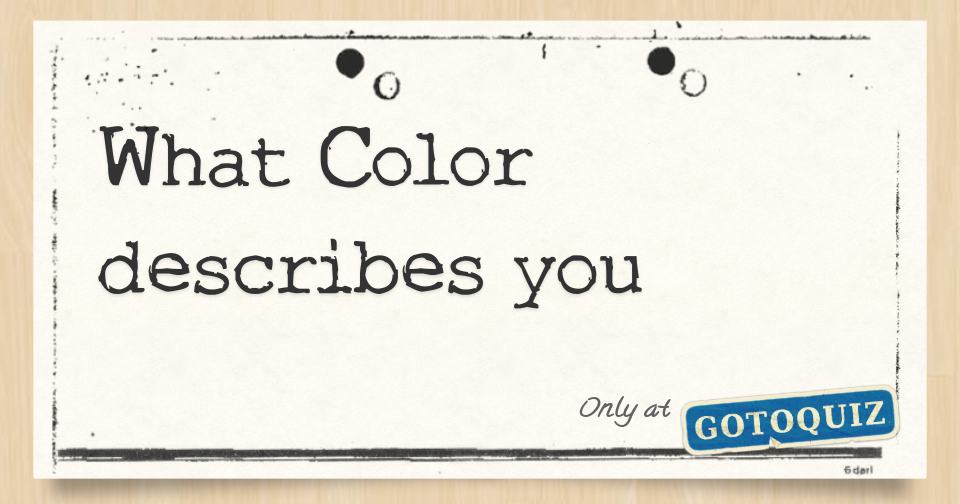 What Color describes you