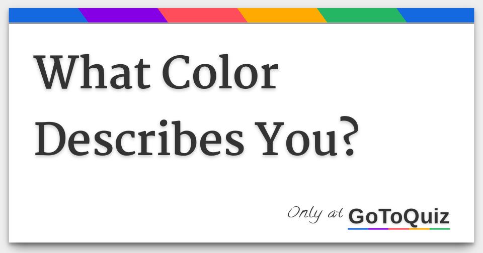 What Color Describes You?