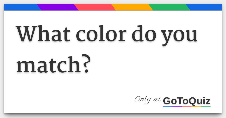 What color do you match?