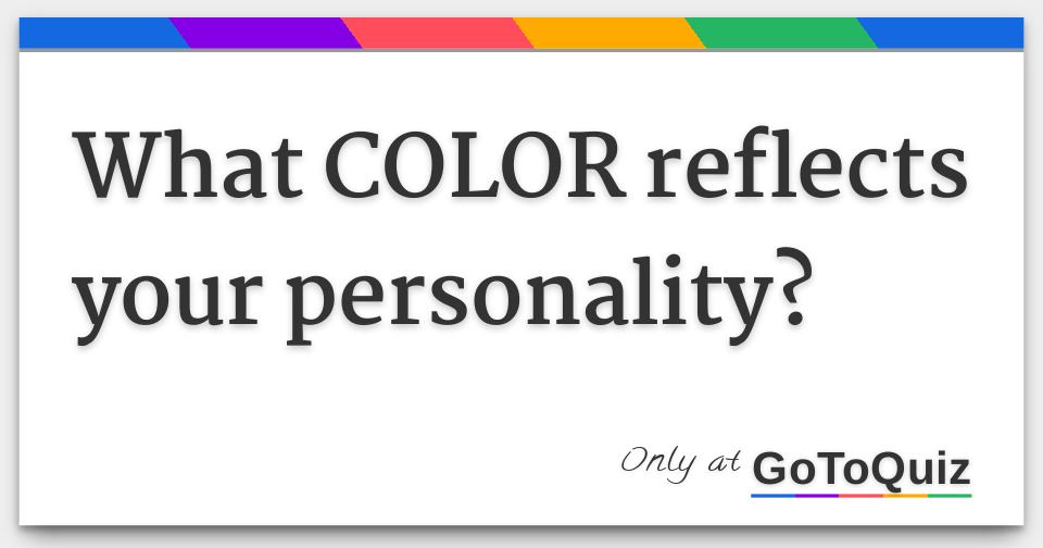 What COLOR reflects your personality?