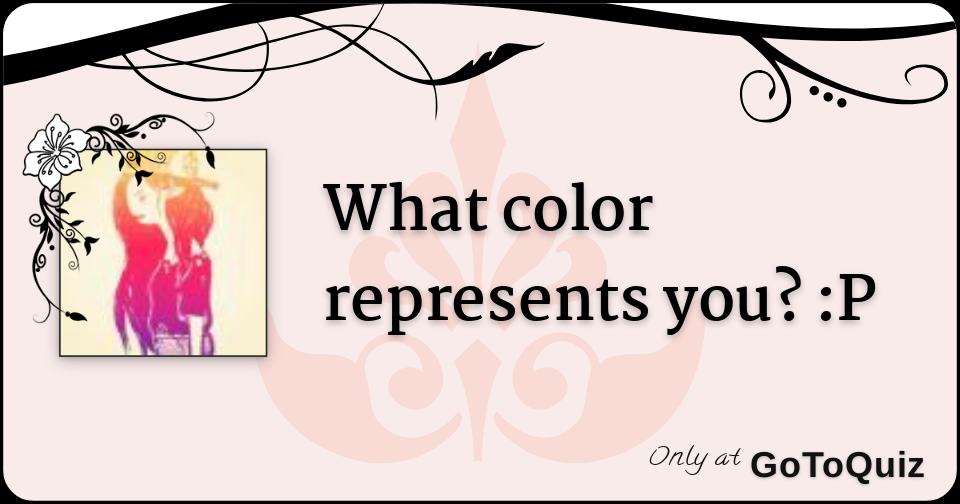 What color represents you? :P