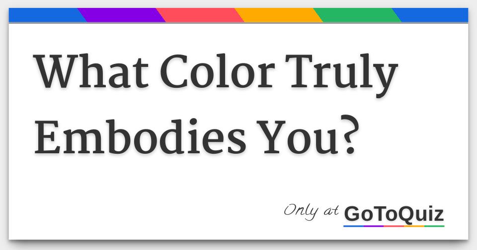 What Color Truly Embodies You?