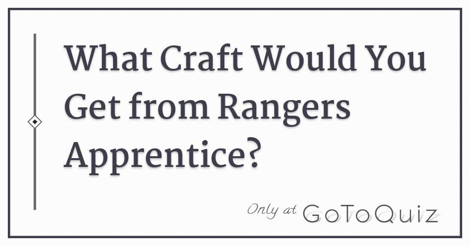 What Craft Would You Get from Rangers Apprentice?