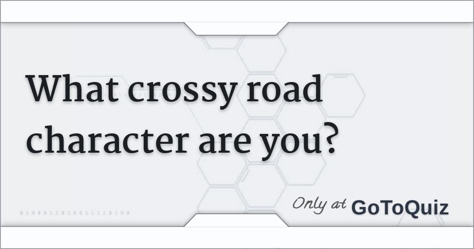 what crossy road character are you?
