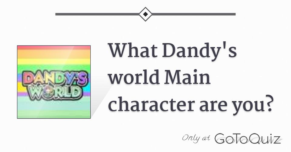 What Dandy's world Main character are you?