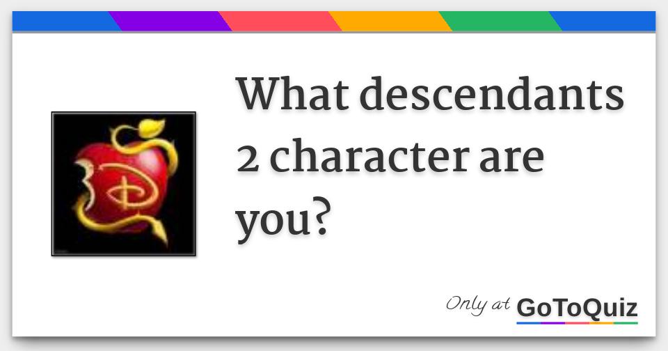 What descendants 2 character are you?