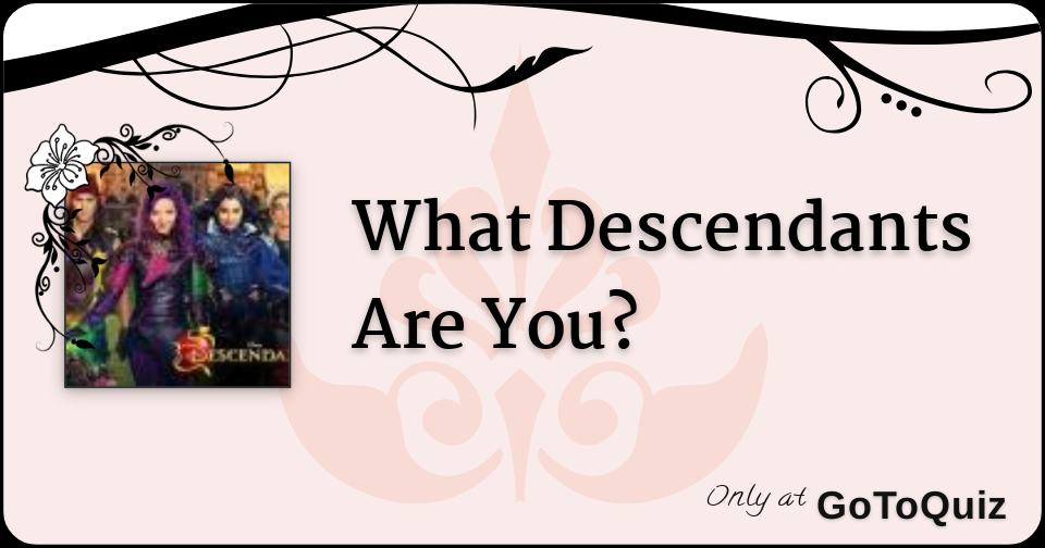 What Descendants Are You?