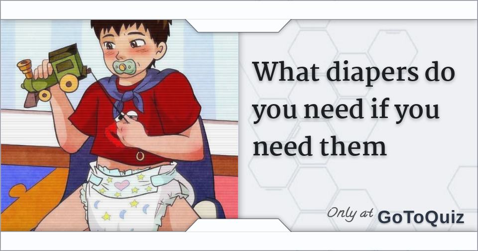 what diapers do you need if you need them
