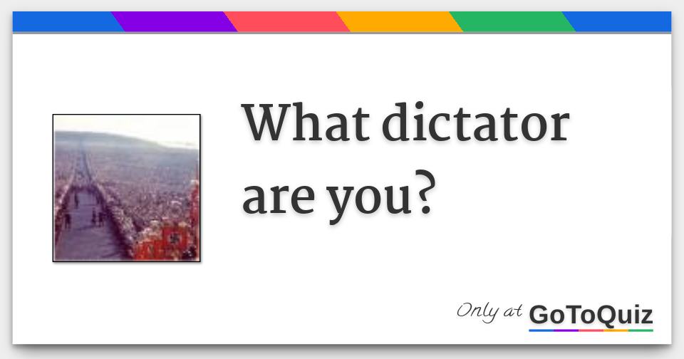 what dictator are you?