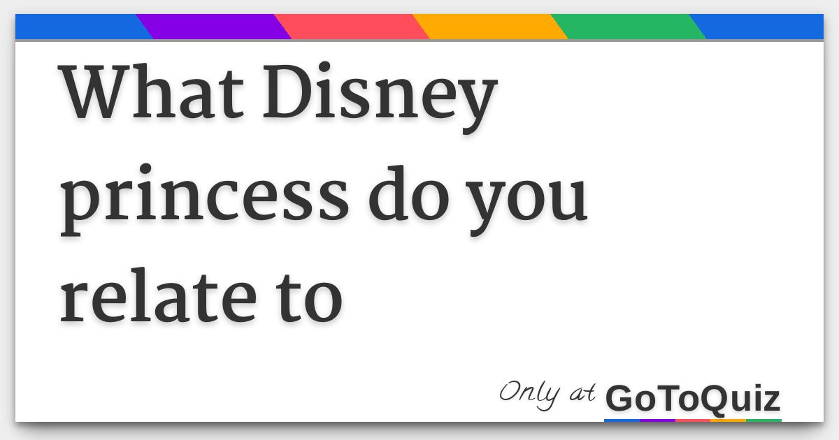 What Disney princess do you relate to