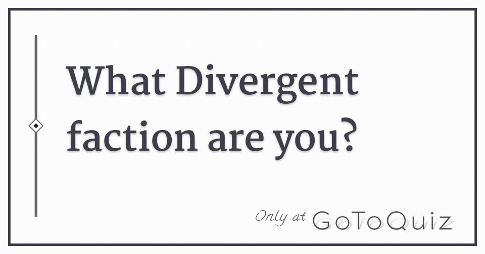 What Divergent faction are you?