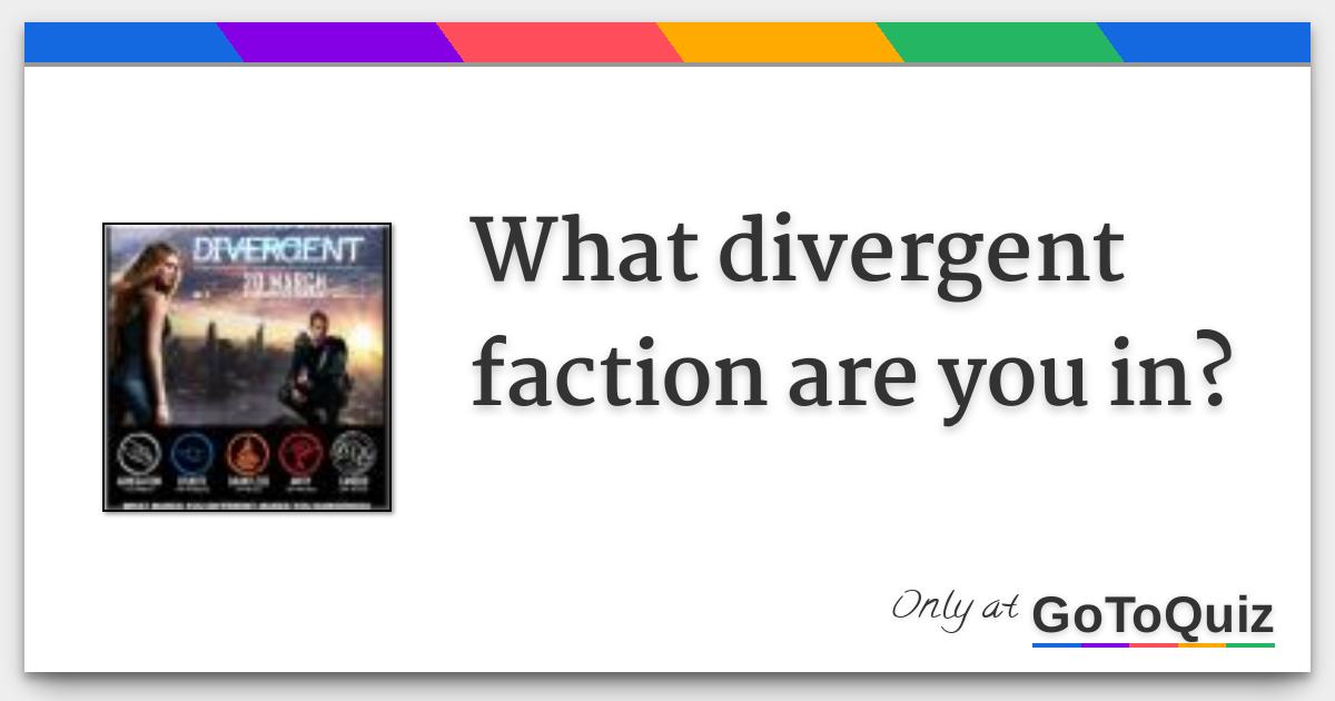 What divergent faction are you in?
