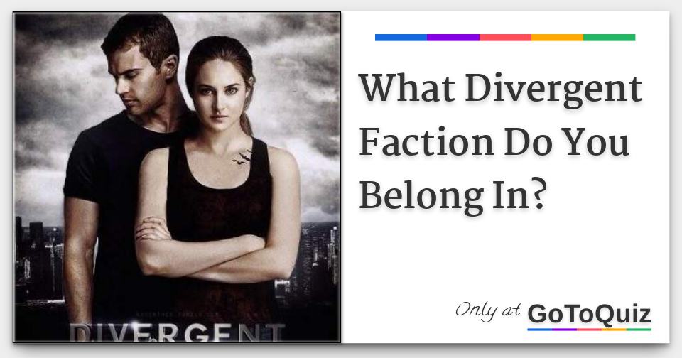 What Divergent Faction Do You Belong In?
