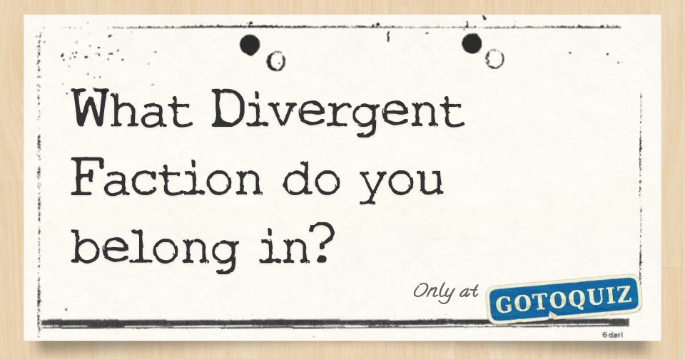 What Divergent Faction do you belong in?