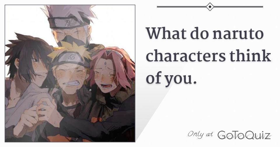 What do naruto characters think of you.