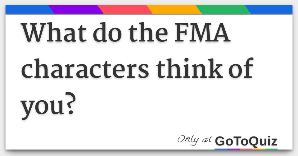 What do the FMA characters think of you?
