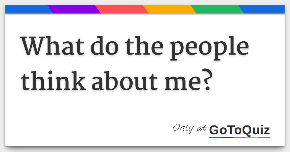 Results: what do the people think about me?