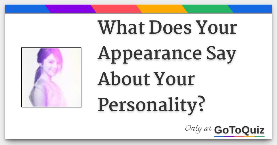 What Does Your Appearance Say About Your Personality?