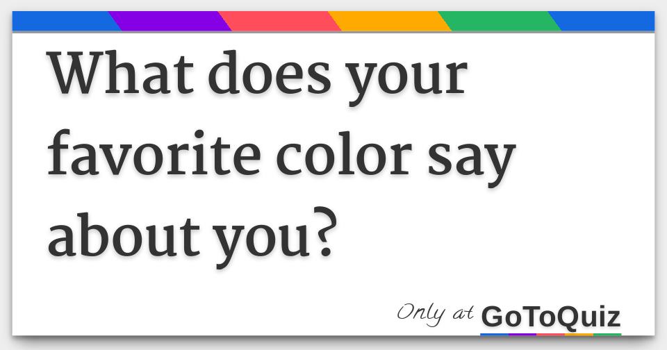 What does your favorite color say about you?