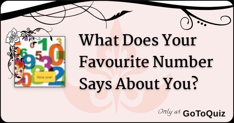 What Does Your Favourite Number Says About You?