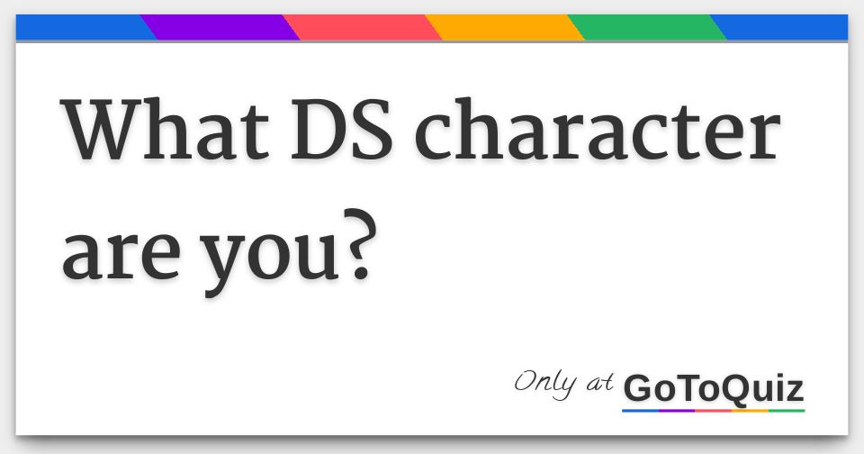 What DS character are you?