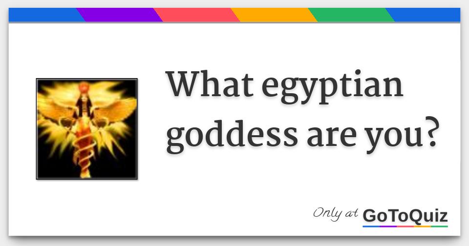 What Egyptian Goddess Are You?