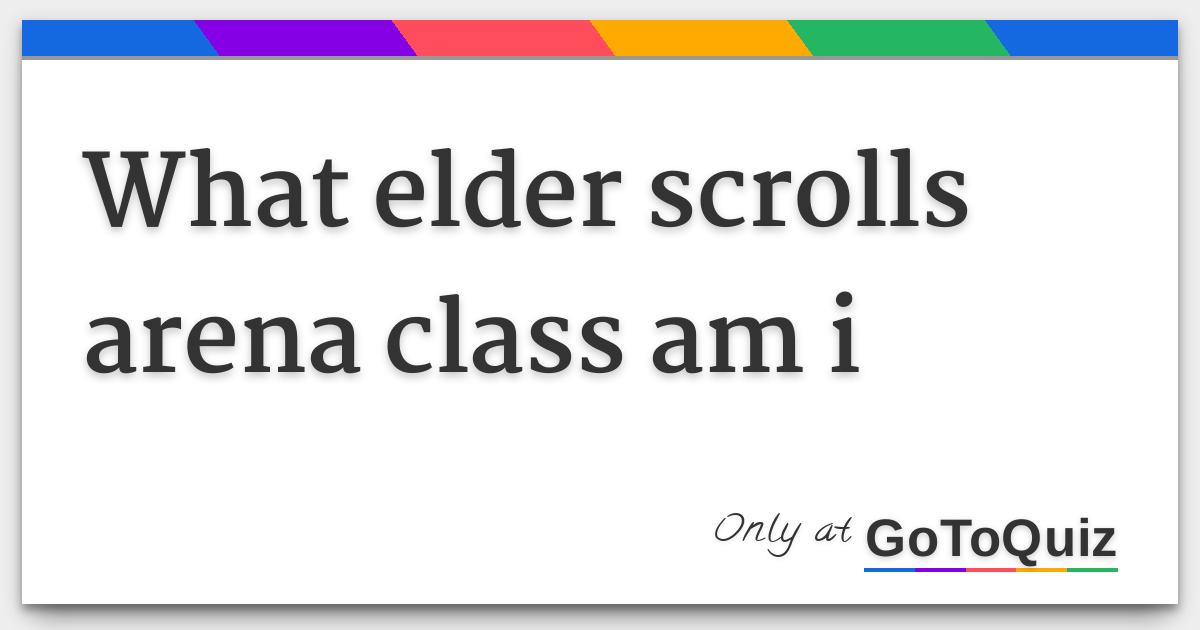 What elder scrolls arena class am i