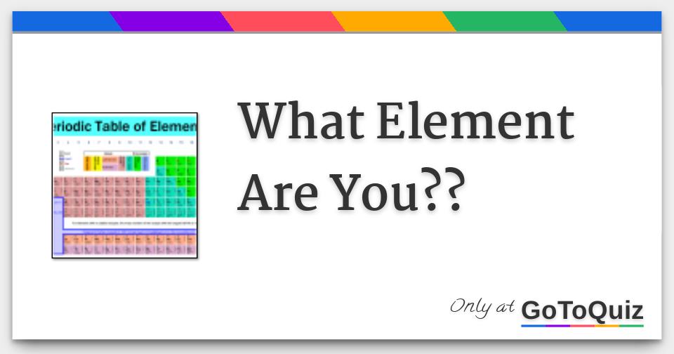 What Element Are You??