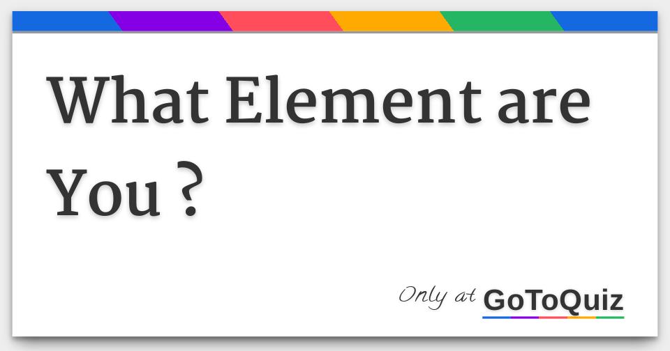 What Element are You