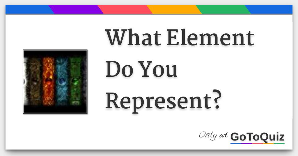 What Element Do You Represent?