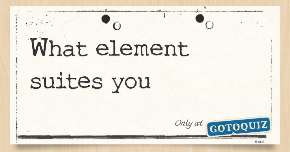 what element suites you