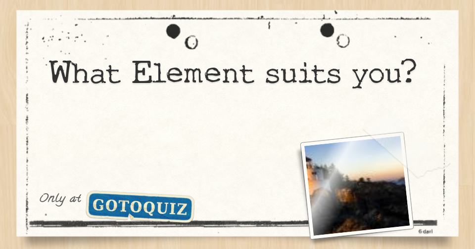 What Element suits you?
