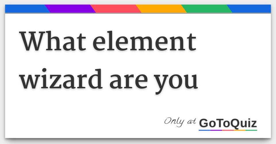 what element wizard are you