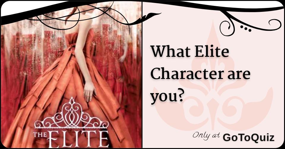 What Elite Character are you?