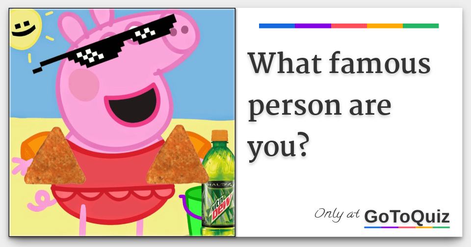 What Famous Person Are You what-famous-person-are-you