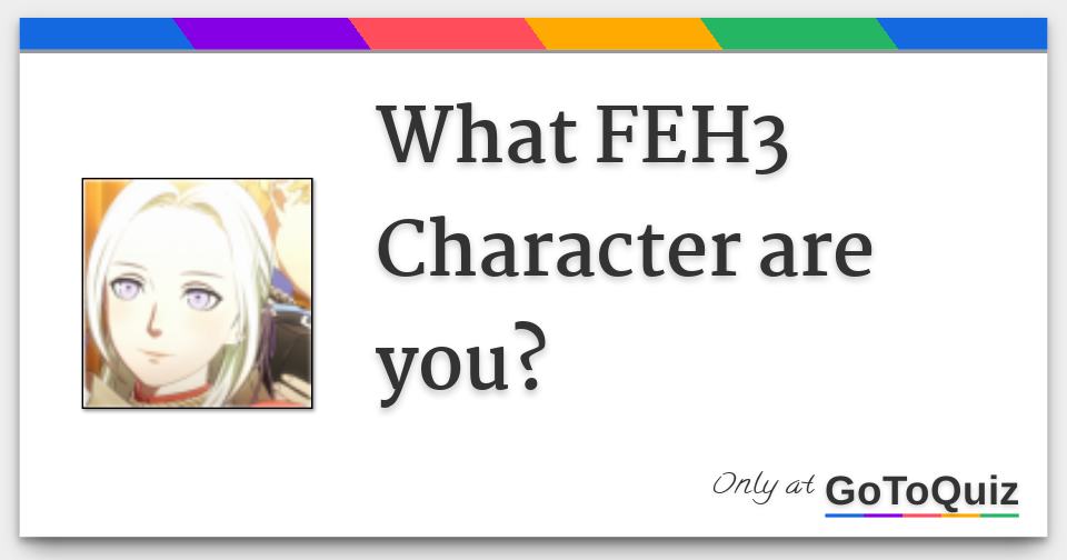 What FEH3 Character are you?