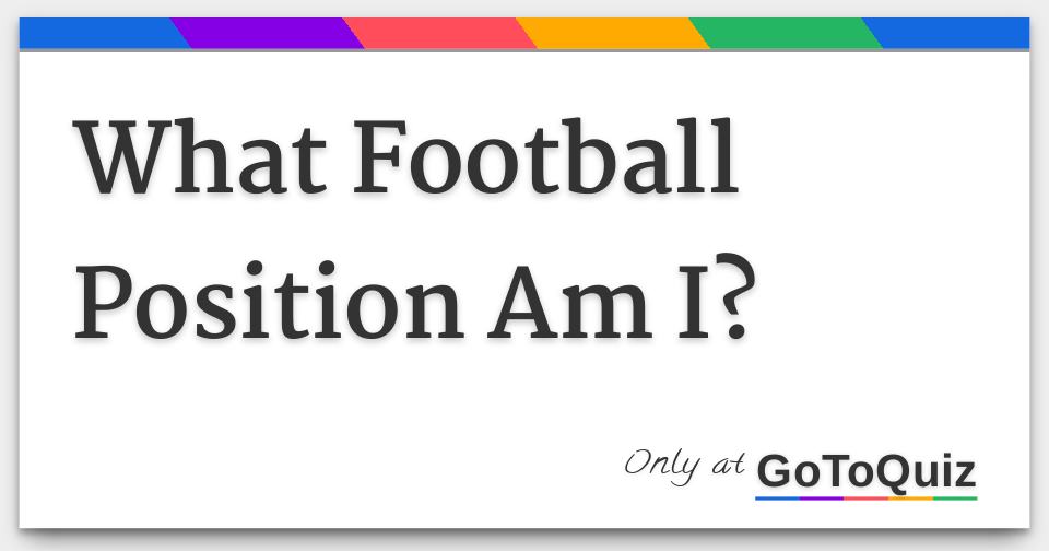 What Football Position Am I?