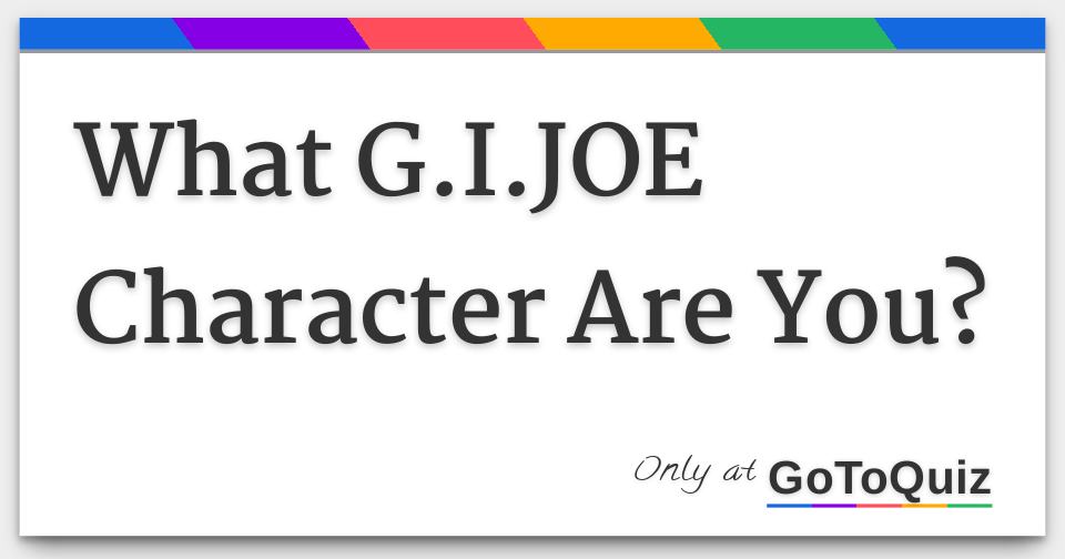 What G.I.JOE Character Are You?