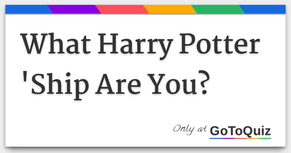 What Harry Potter 'Ship Are You?