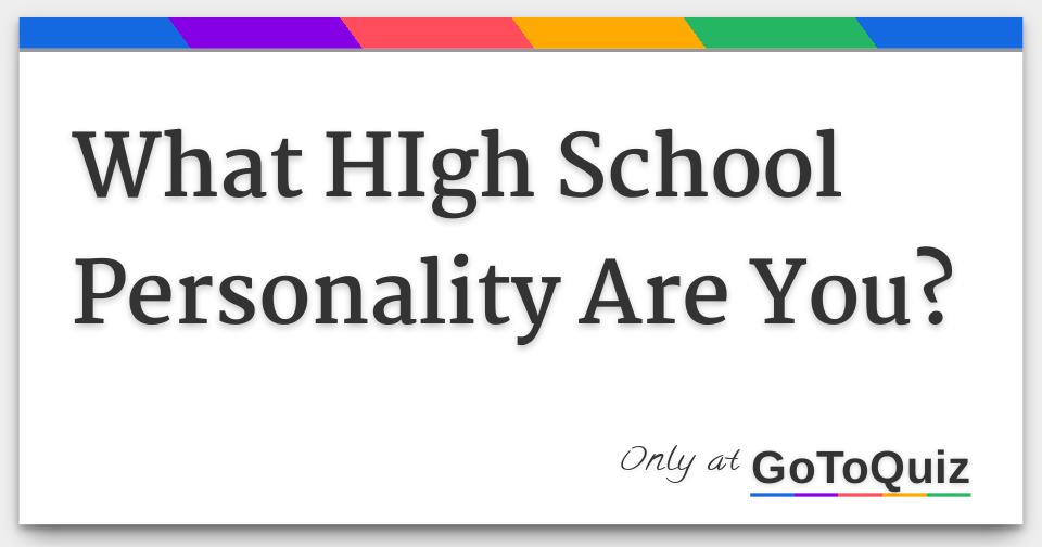 What HIgh School Personality Are You?