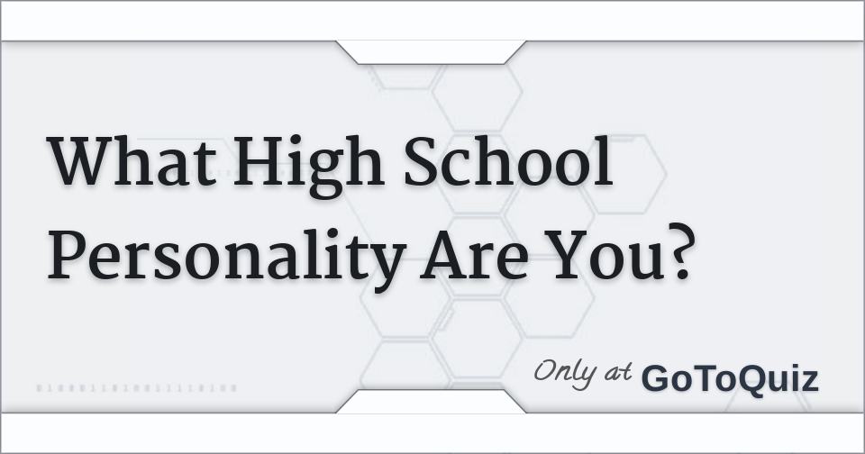 What High School Personality Are You?