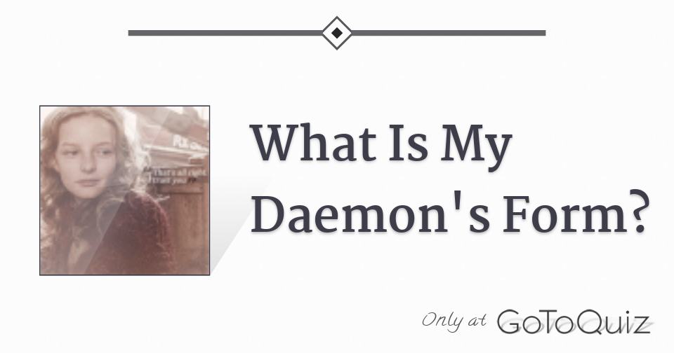 What Is My Daemon's Form?