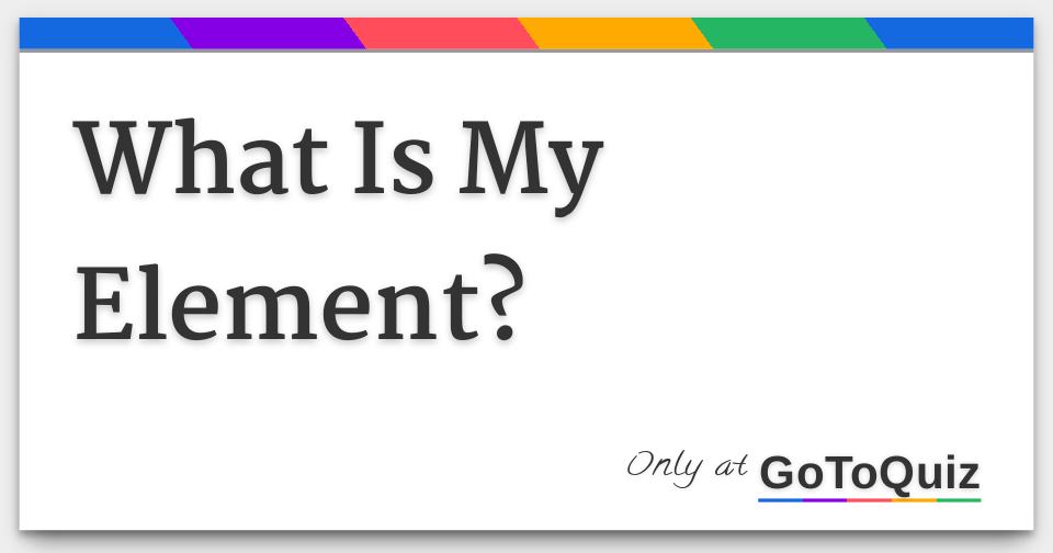 What Is My Element?