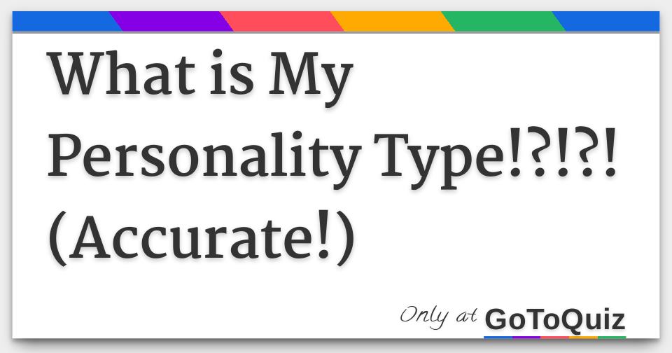 What Is My Personality Type Accurate Comments Page 1 What Is My Personality Type Accurate Comments Page 1
