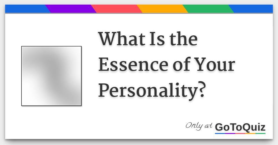 What Is the Essence of Your Personality?