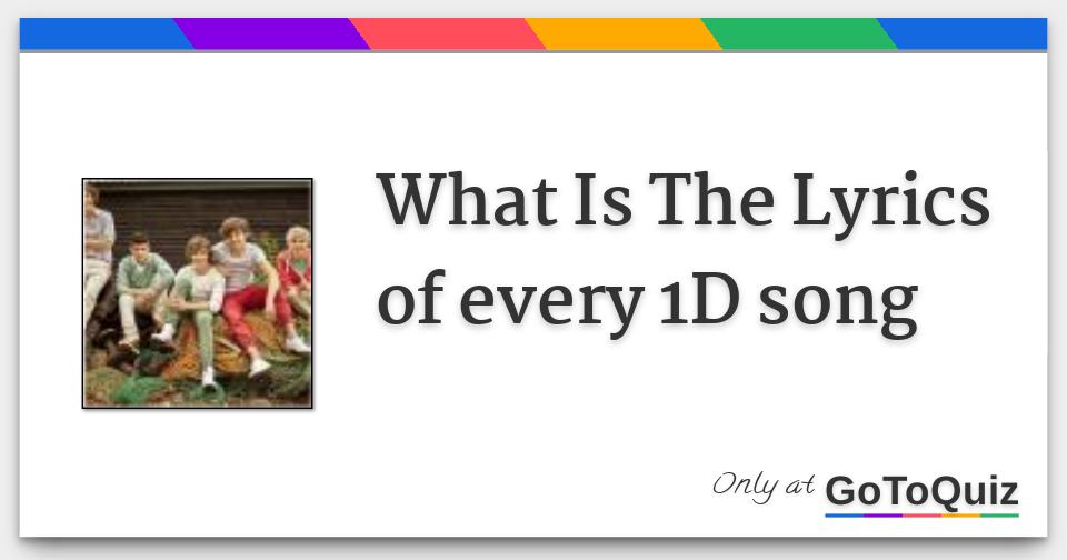 Results: What Is The Lyrics of every 1D song