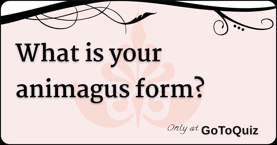 What is your animagus form?