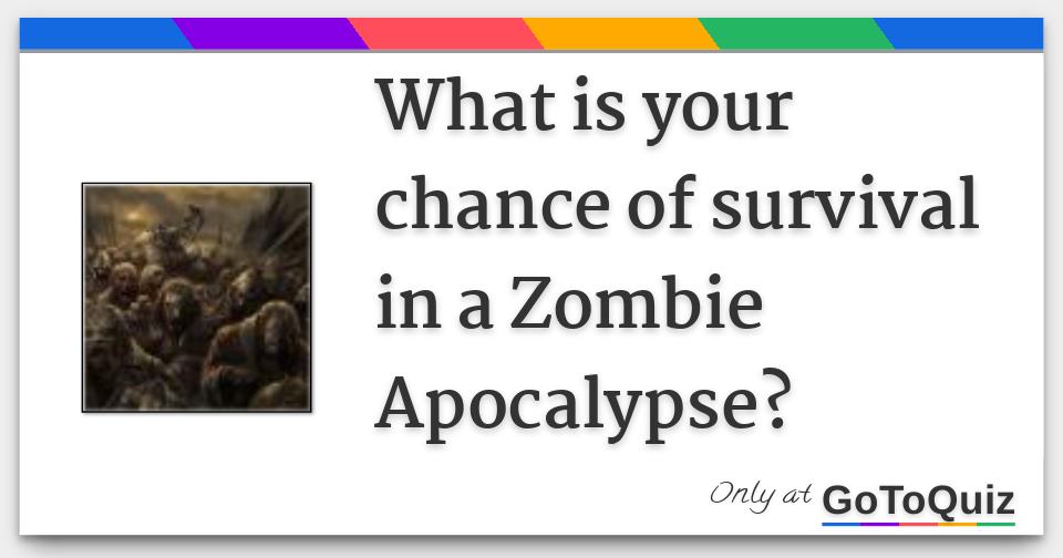 What is your chance of survival in a Zombie Apocalypse?
