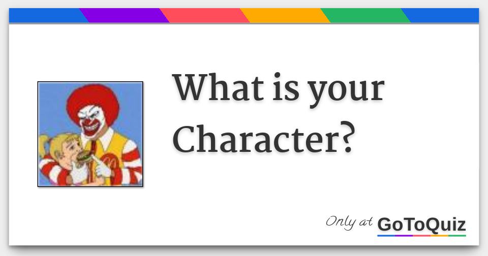 What is your Character?