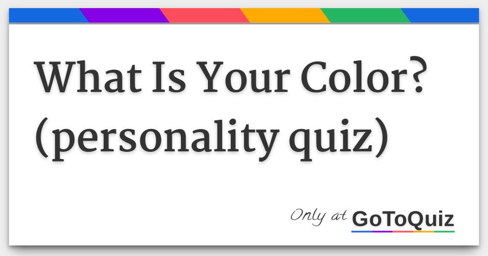 What Is Your Color? (personality quiz)